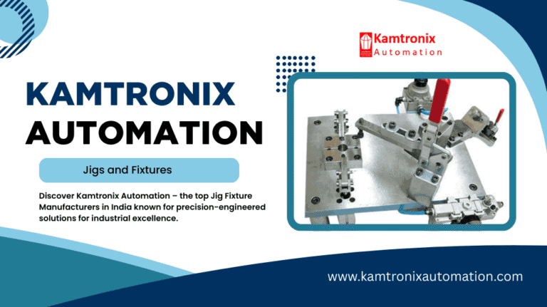 Top Jig Fixture Manufacturers in India| Kamtronix Automation
